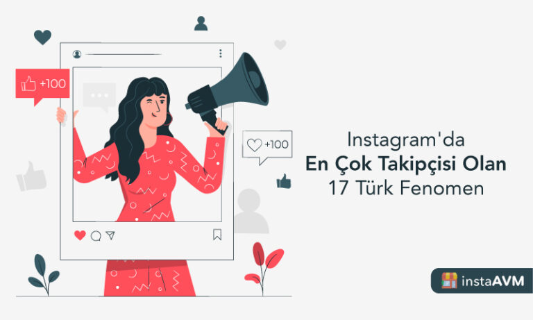 Instagram’da En Çok Takipçisi Olan 17 Türk Fenomen | InstaAVM