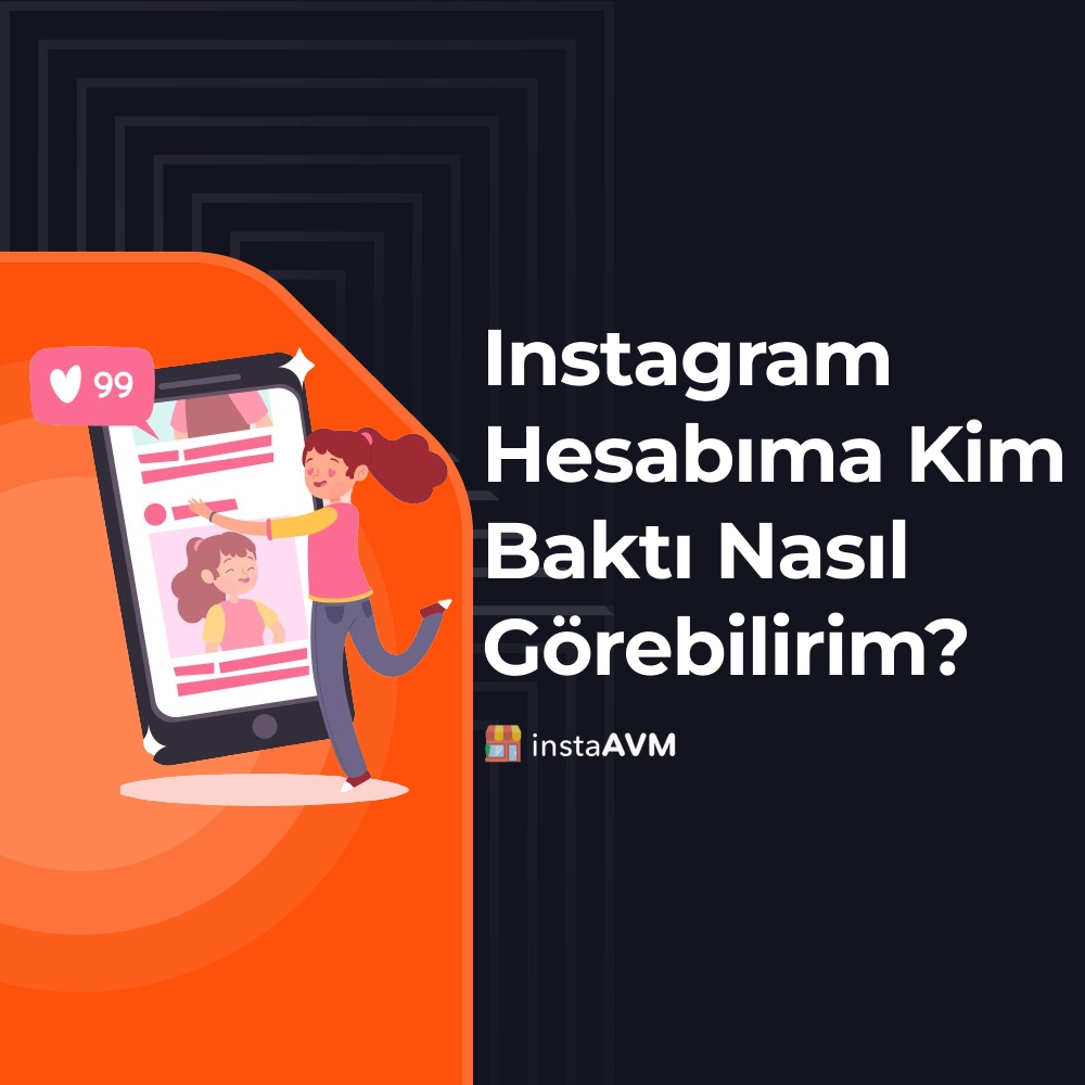 Instagram Hesabıma Kim Baktı Nasıl Görebilirim? | InstaAVM