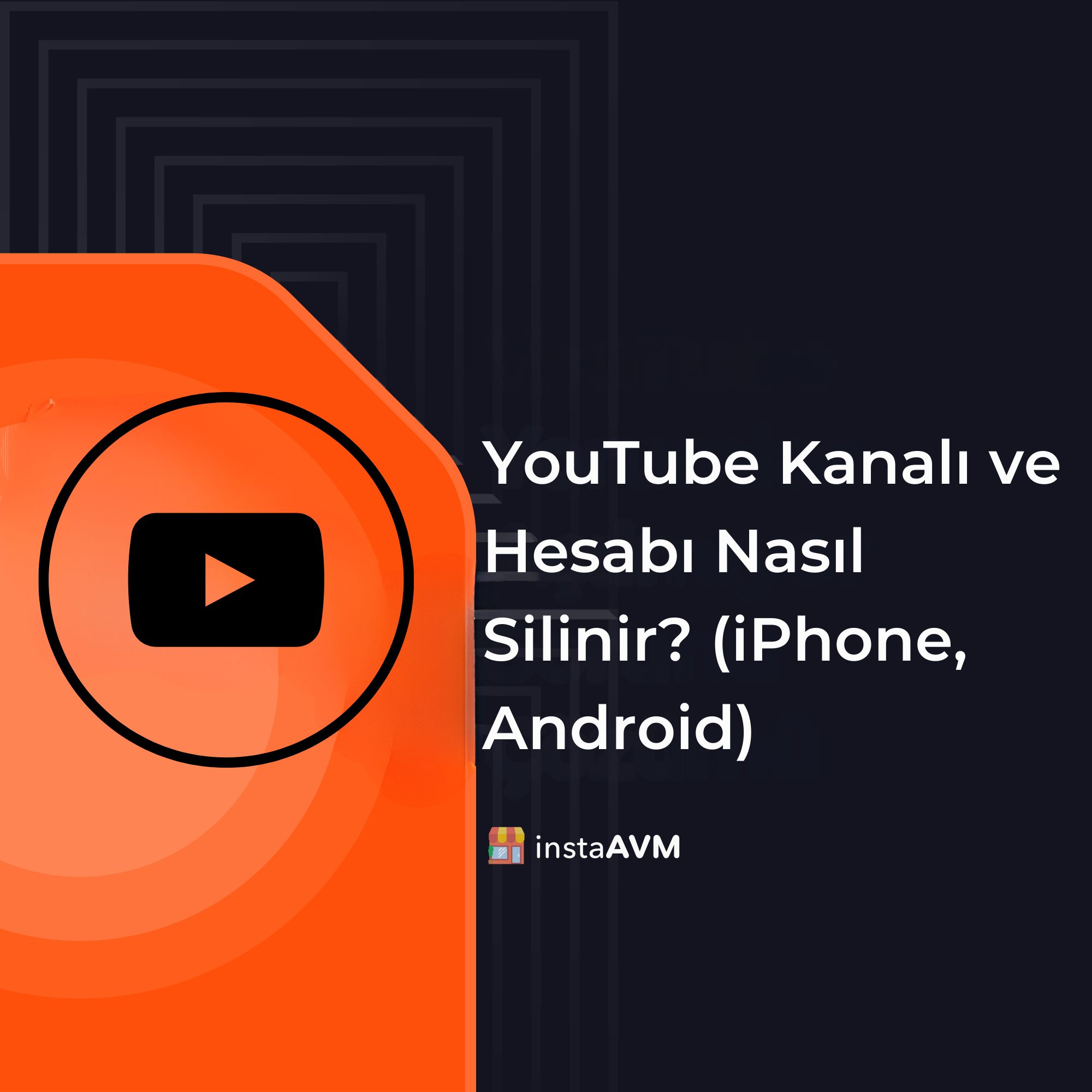 YouTube Kanalı ve Hesabı Nasıl Silinir? (iPhone – Android)